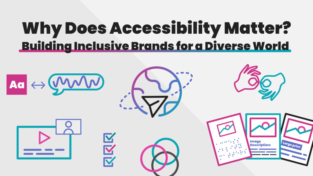 Why Does Accessibility Matter? Building Inclusive Brands for a Diverse ...