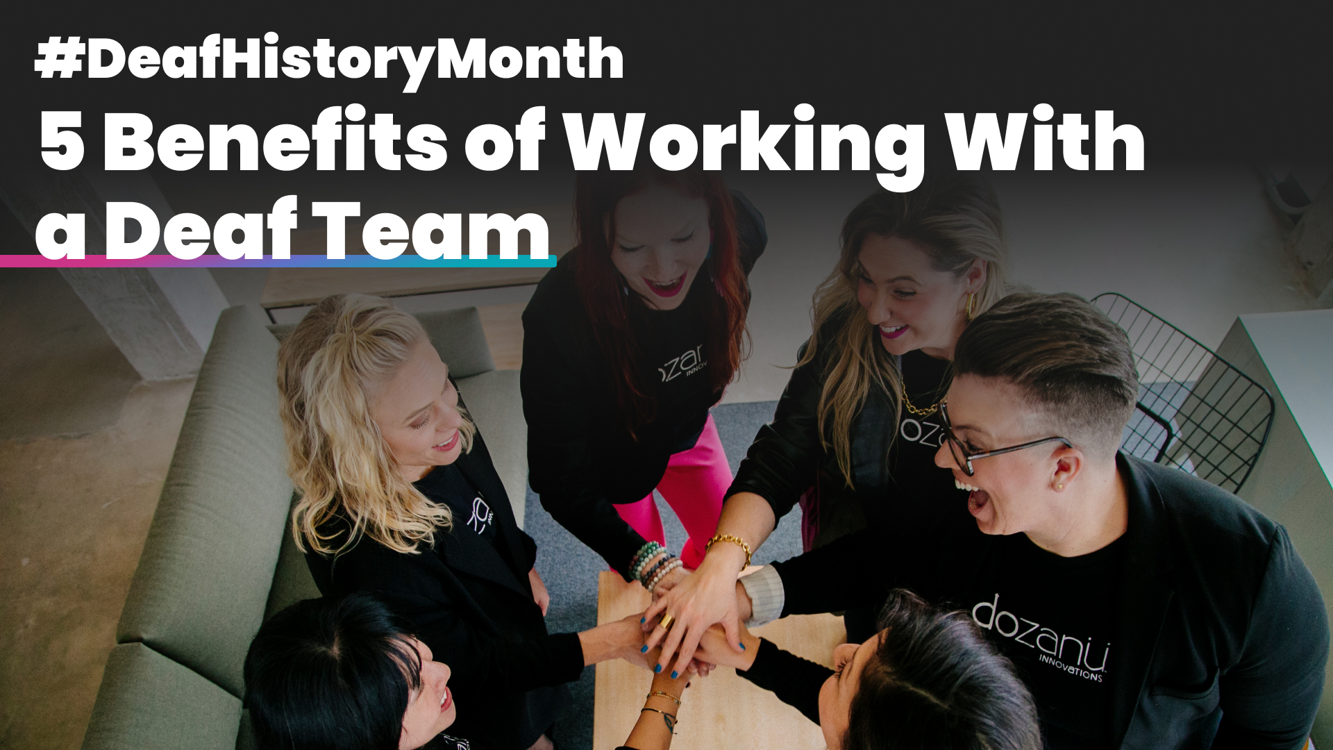 Deaf History Month: 5 Benefits of Working with a Deaf Team | dozanü ...